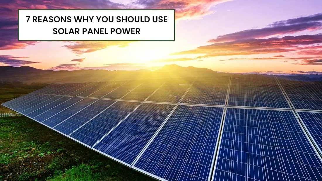 7 Reasons Why You Should Use Solar Panel Power